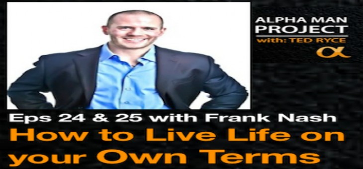24: Frank Nash: Part 1: How to Live Life on your Own Terms | Legendary ...
