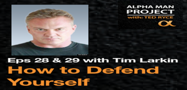 29: Tim Larkin: Part 2: How to Defend Yourself | Legendary Life Podcast