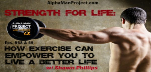 68: Shawn Phillips: Part 1: Strength For Life: How Exercise Can Empower ...