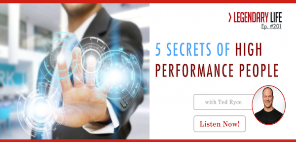 201: 5 Secrets Of High-Performance People | Legendary Life Podcast